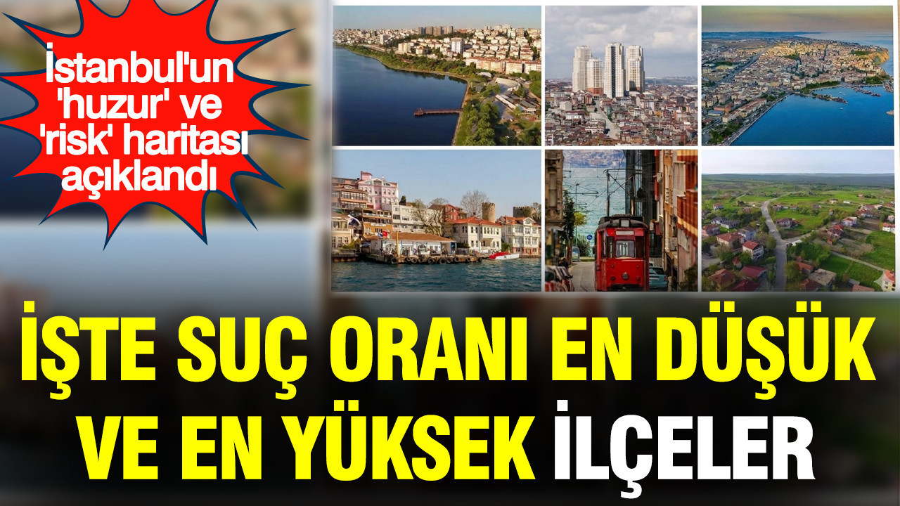 İstanbul’un suç oranı en düşük ve en yüksek ilçeleri belli oldu