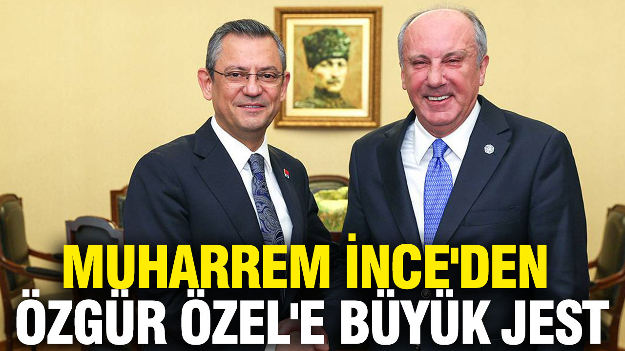 Muharrem İnce'den Özgür Özel'e büyük jest