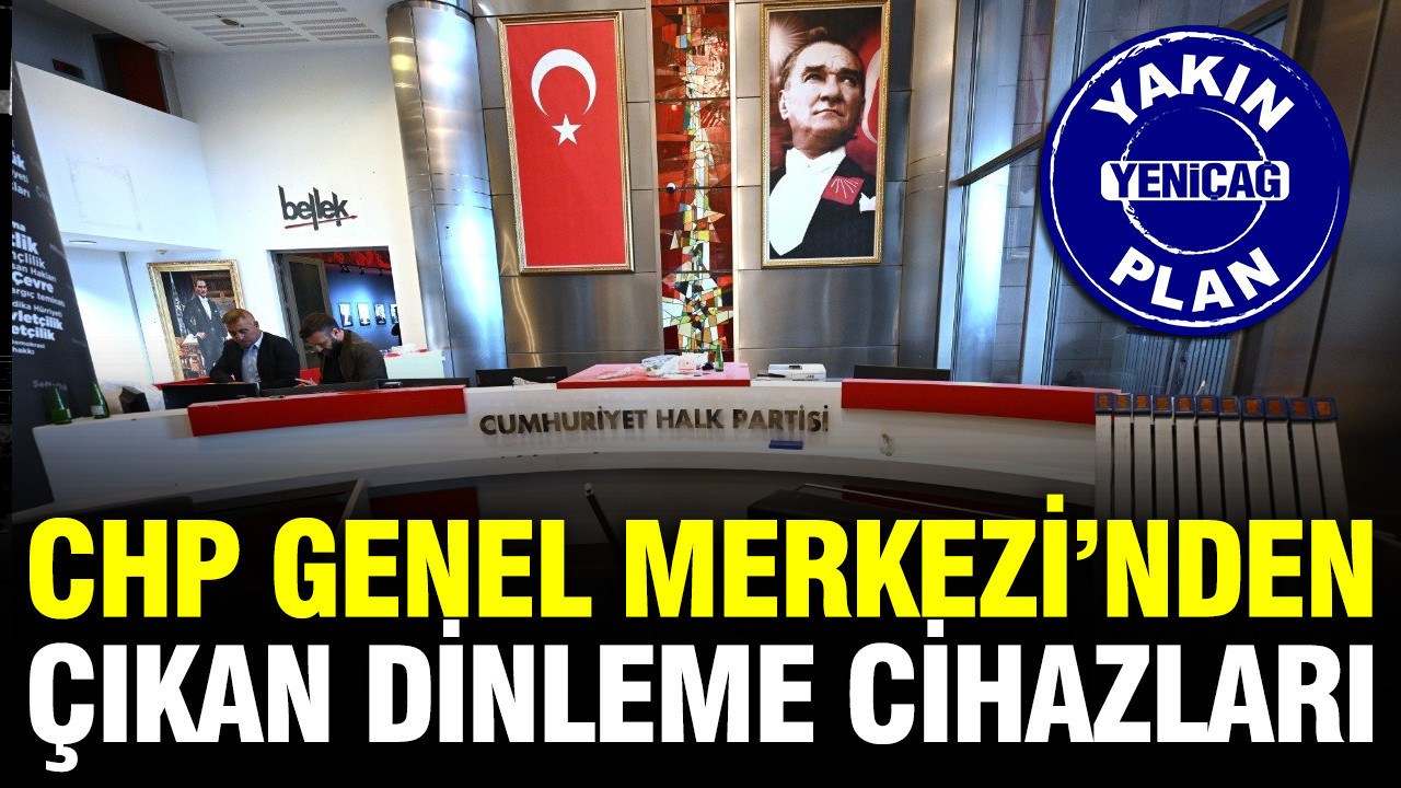 CHP Genel Merkezi’nden çıkan dinleme cihazları