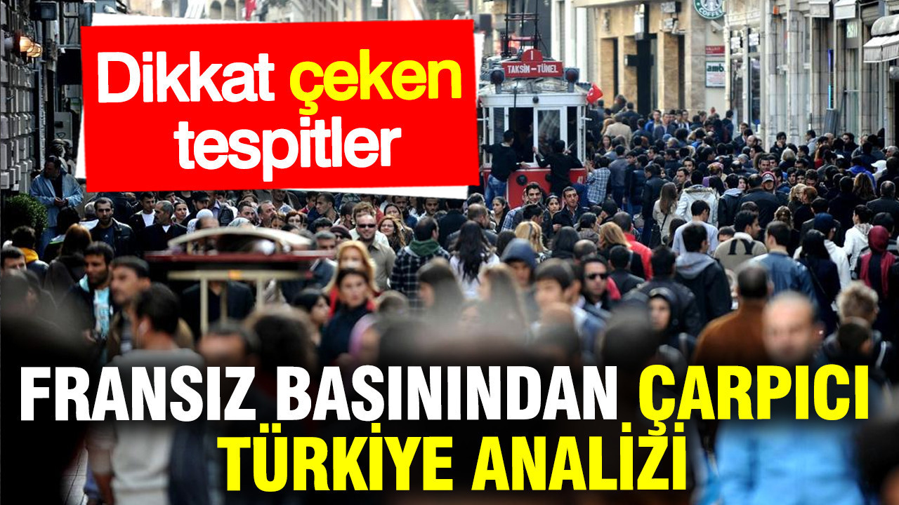 Fransız basınından Türkiye analizi: Toplumsal moralde düşüş dikkat çekti