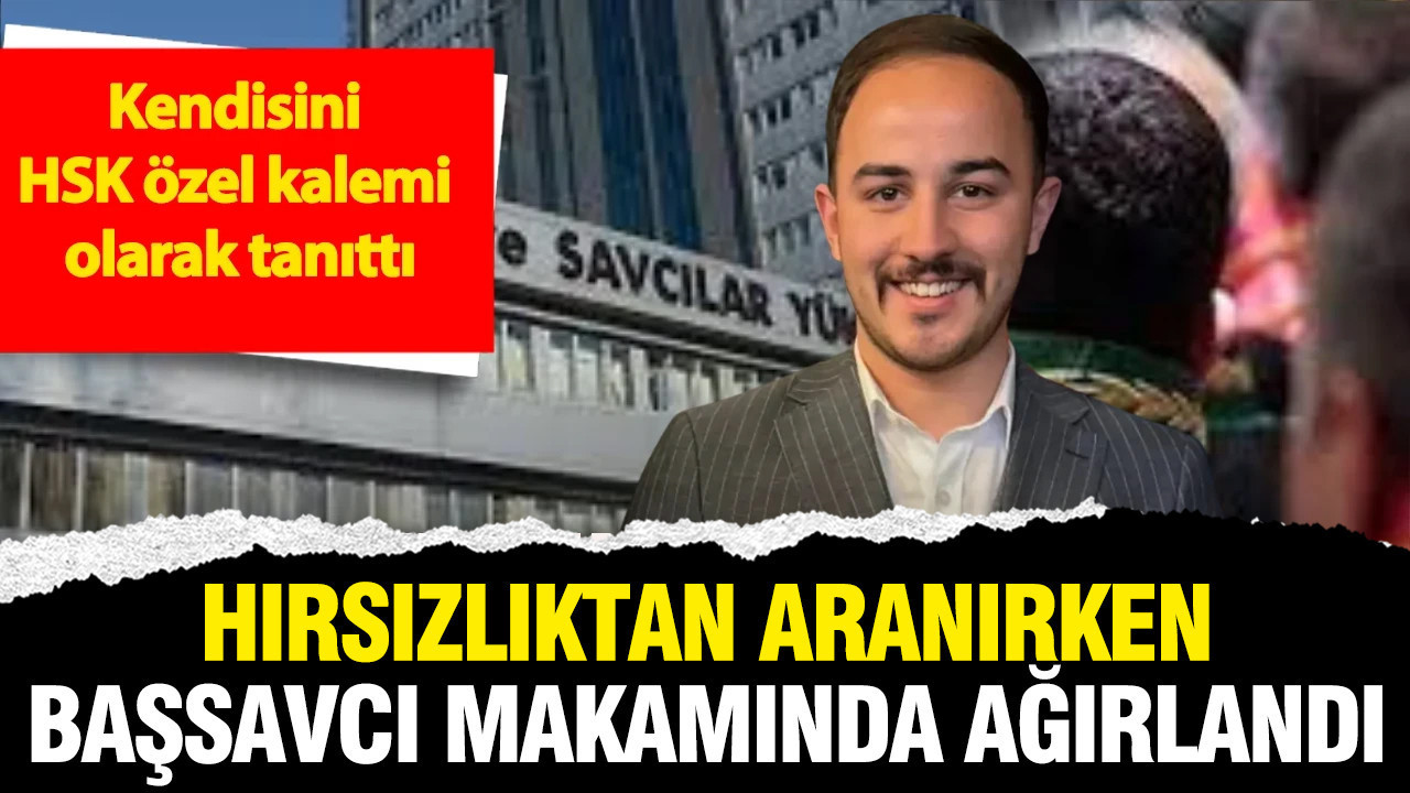 Hırsızlıktan aranan kişi başsavcı makamlarında ağırlandı: “Adalet Bakan ...