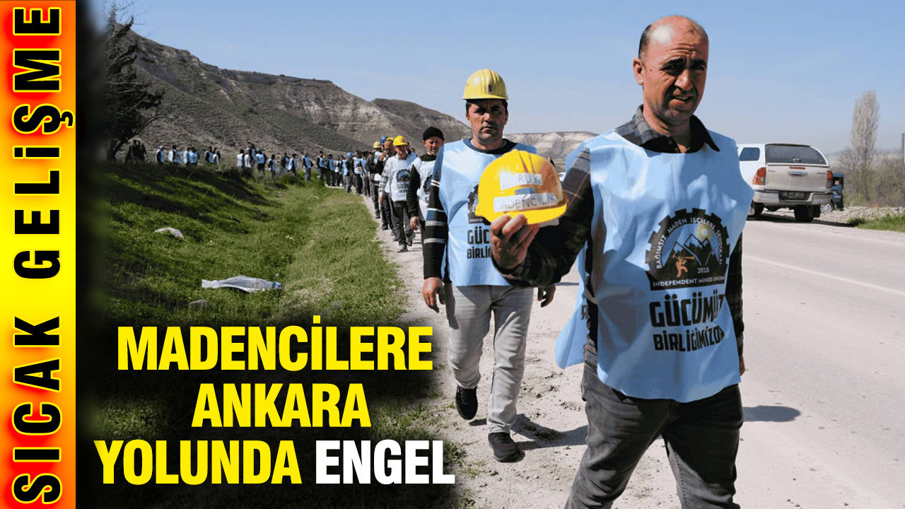 Doruk Madencilik işçilerine Ankara yolunda engel
