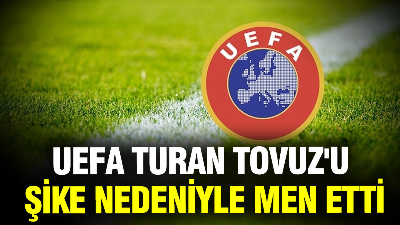 UEFA, Azerbaycan ekibi Turan Tovuz'u şike nedeniyle men etti